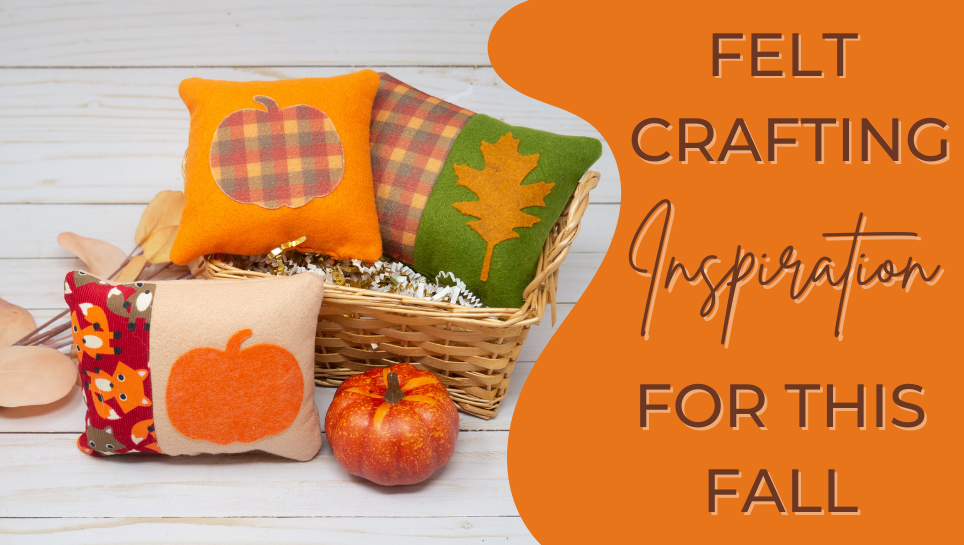 Felt Crafting Inspiration For This Fall – Over The River Felt
