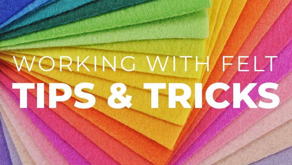 Working with Felt Tips and Tricks – Over The River Felt