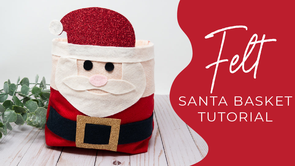 Felt Santa Basket Tutorial + FREE SVG! – Over The River Felt