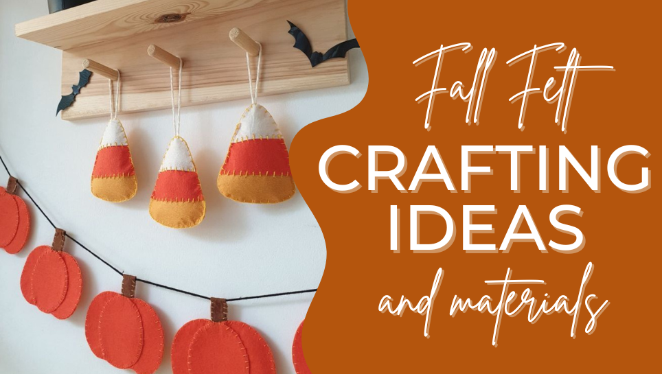Fall Felt Crafting Ideas – Over The River Felt