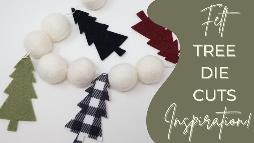 Ways To Use Our Felt Tree Die Cuts – Over The River Felt